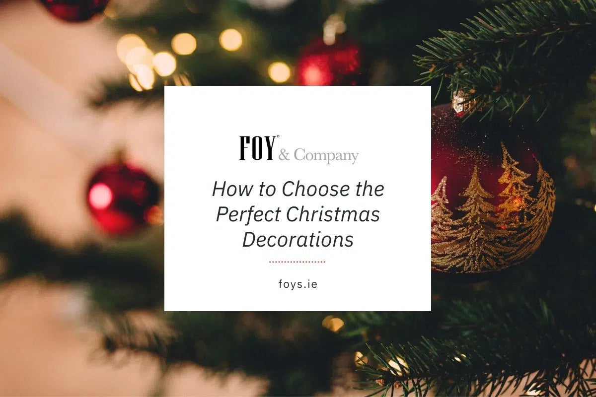 How to Choose the Perfect Decorations for Christmas 2021 - Foy and Company